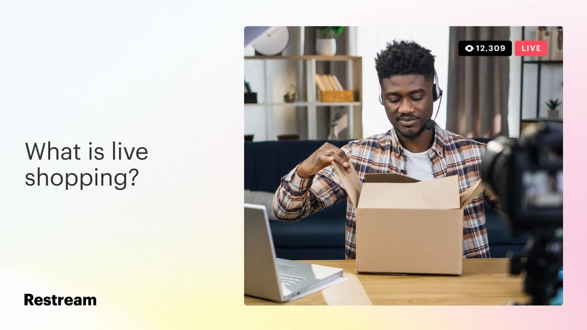 Live Shopping: Everything You Need to Get Started – Restream Blog