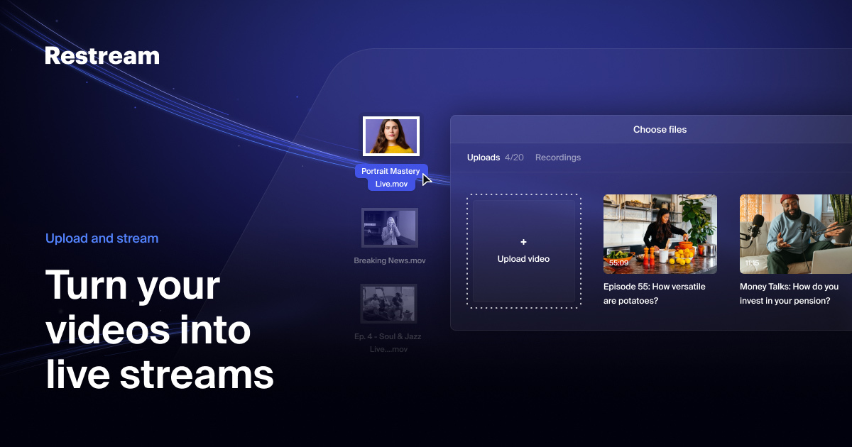 Upload & Stream: Live Stream Pre-Recorded Videos | Restream